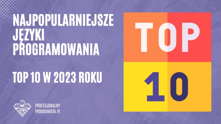 Najpopularniejsze języki programowania w 2023 roku – TOP10 – ProfesjonalnyProgramista.pl